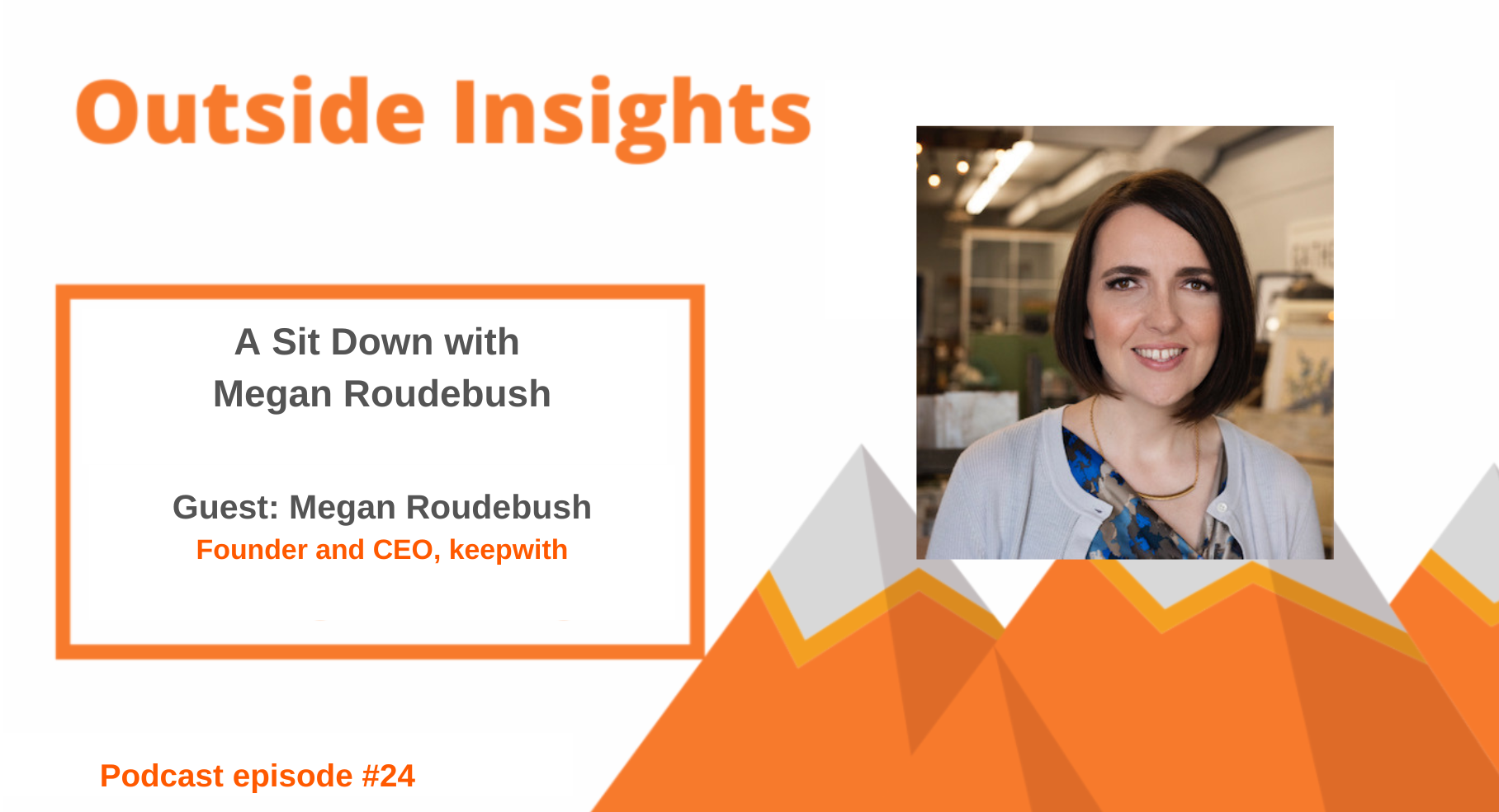 A Chat with Megan Roudebush | Outside Insights #24
